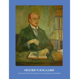 Sigurd Næsgaard - the man who broke down the barriers to psychoanalysis ...